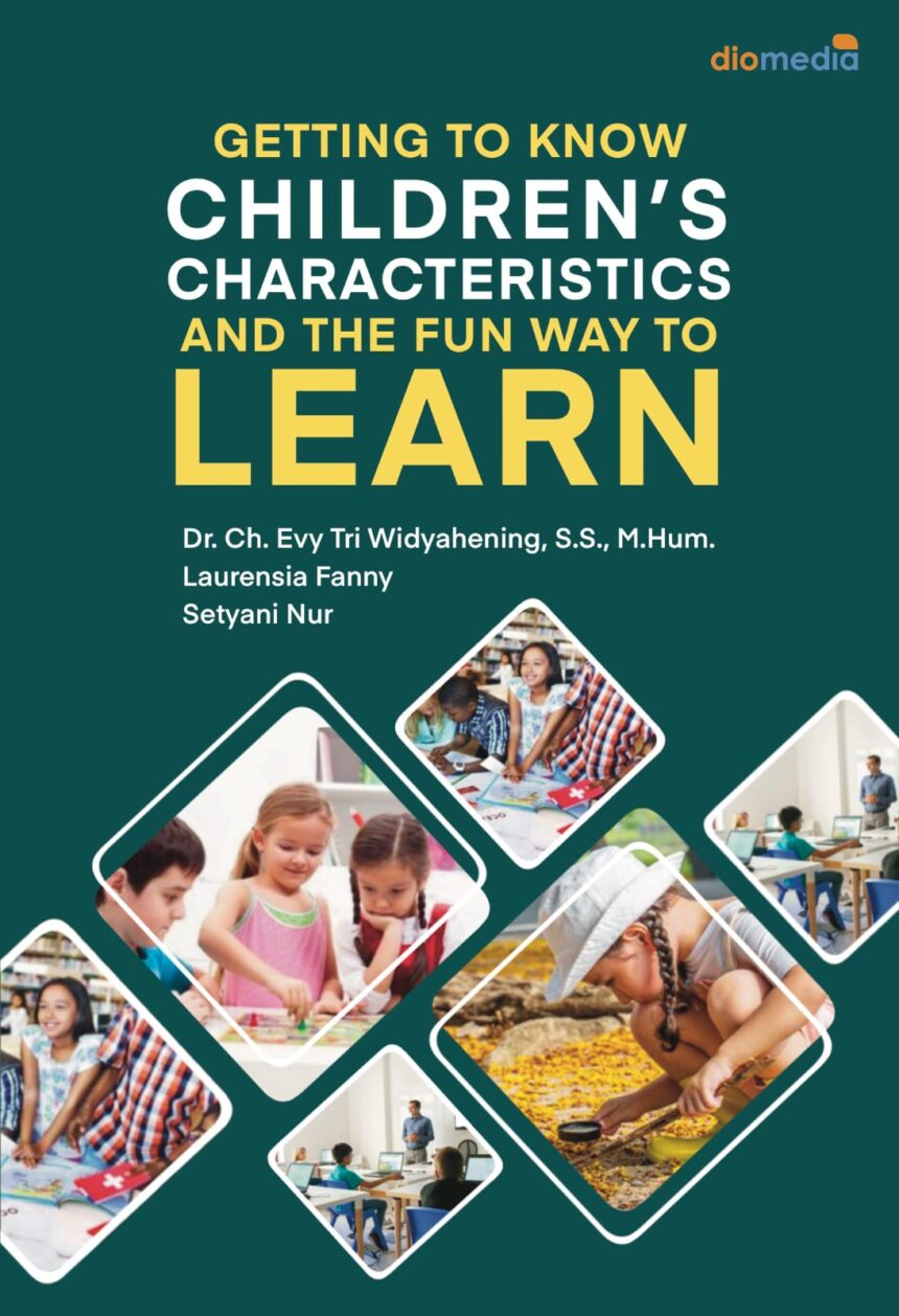 GETTING TO KNOW CHILDREN’S CHARACTERISTICS AND THE FUN WAY TO LEARN ...
