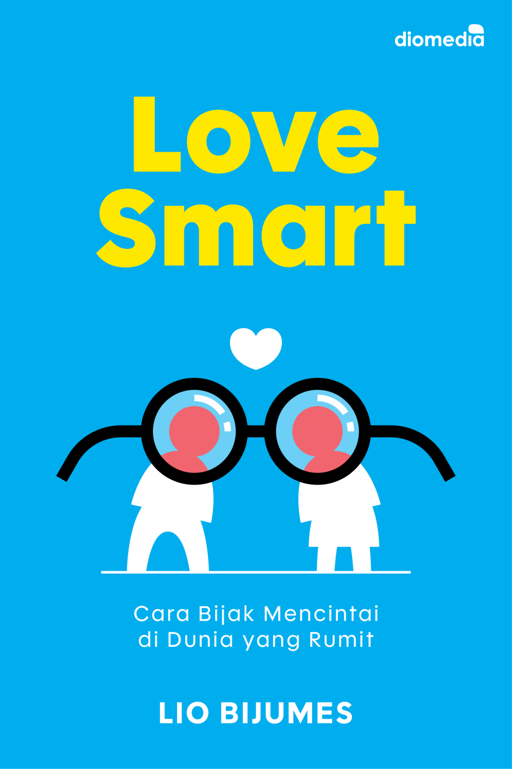 Love Smart Cara Bijak Mencintai di Dunia yang Rumit – Diomedia